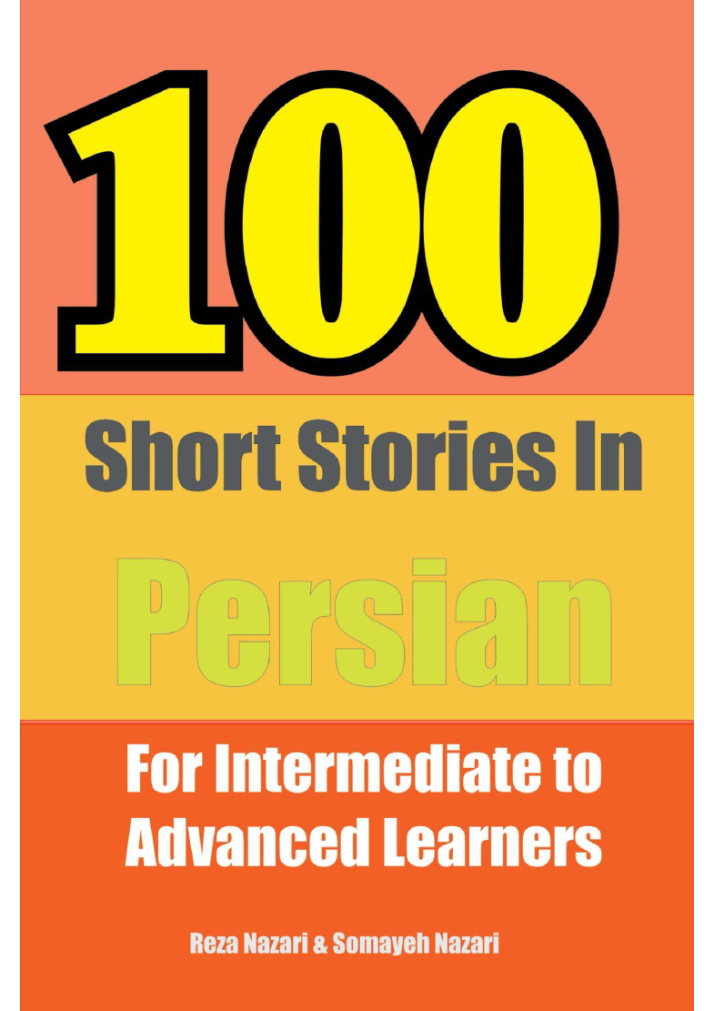 100 Short Stories in Persian: For Intermediate to Advanced Persian Learners