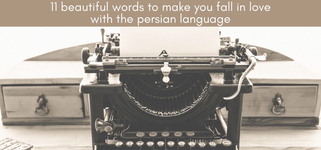 11 Beautiful Words to Make You Fall in Love With the Persian Language