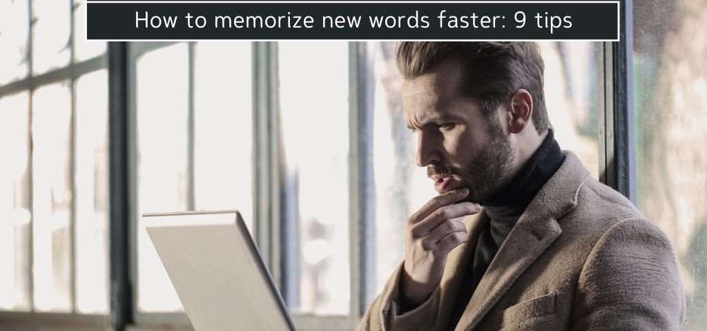 How to memorize new words faster: 9 tips