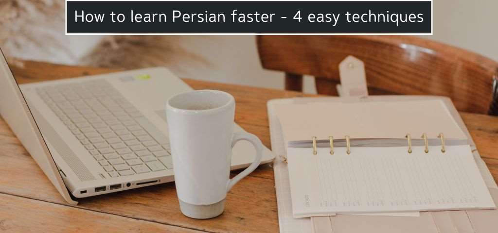 How to Learn Persian Faster – 4 Easy Techniques
