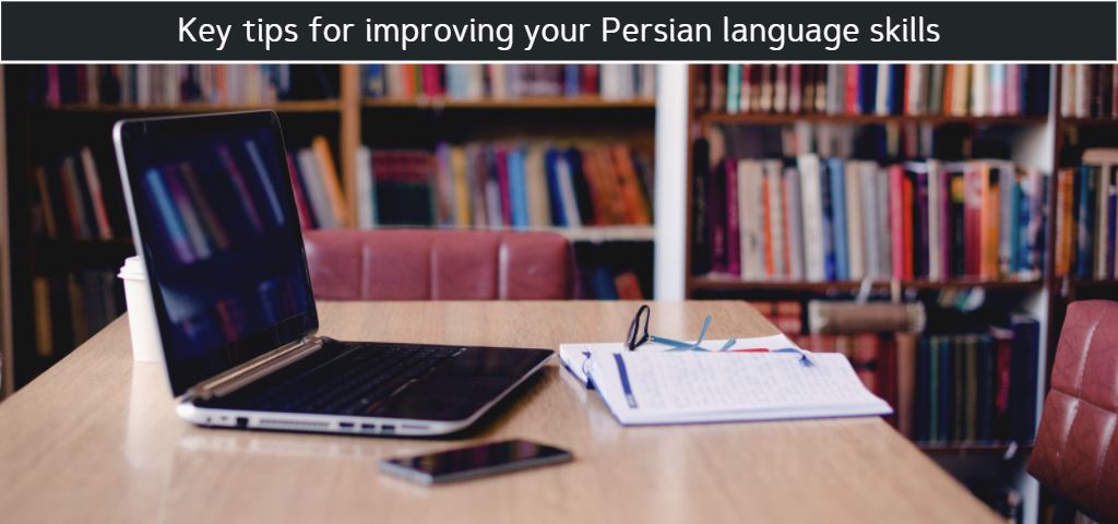 Key Tips for Improving Your Persian Language Skills