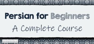 A Complete Persian Course for Beginners